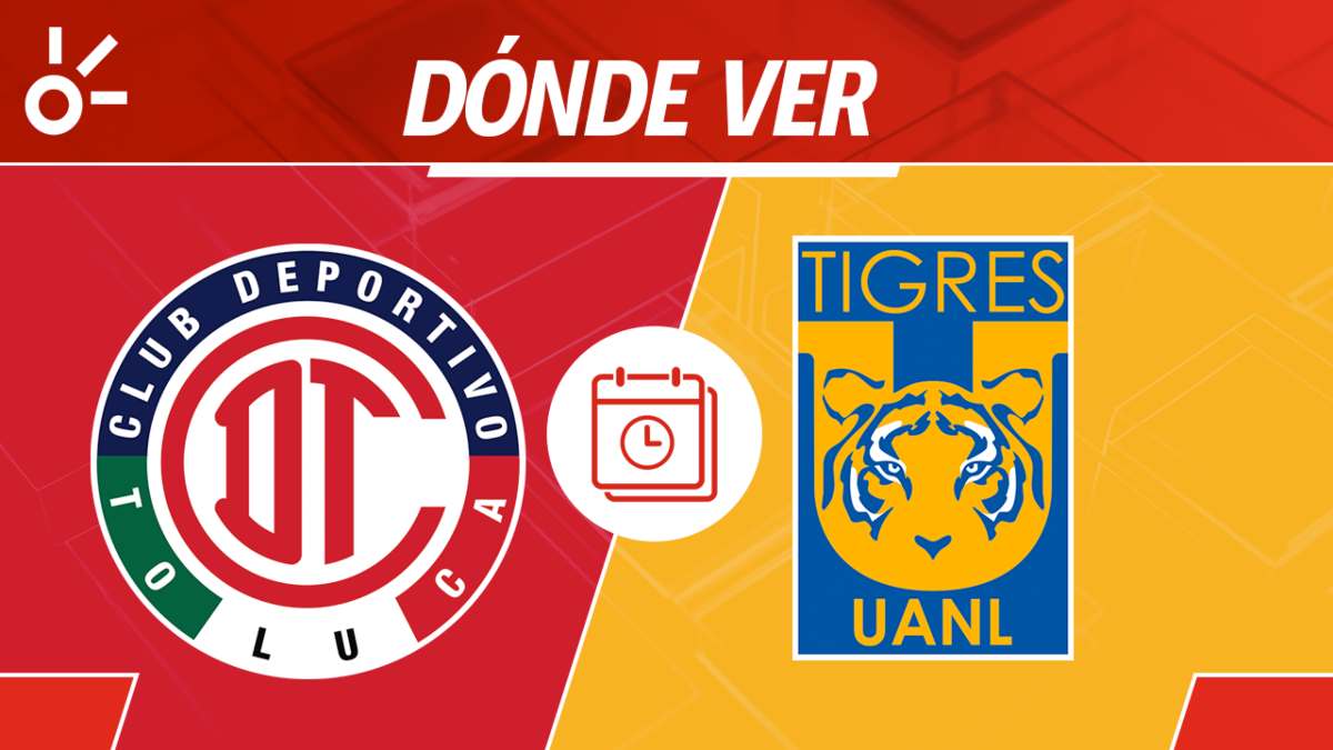 Toluca vs Tigres, en vivo: horario y dónde ver el partido de la jornada 3 de la Liga MX Apertura ...