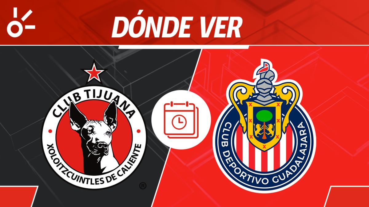 Tijuana vs Chivas, en vivo: horario y dónde ver la jornada 6 de Liga MX Apertura 2025 - ClaroSports