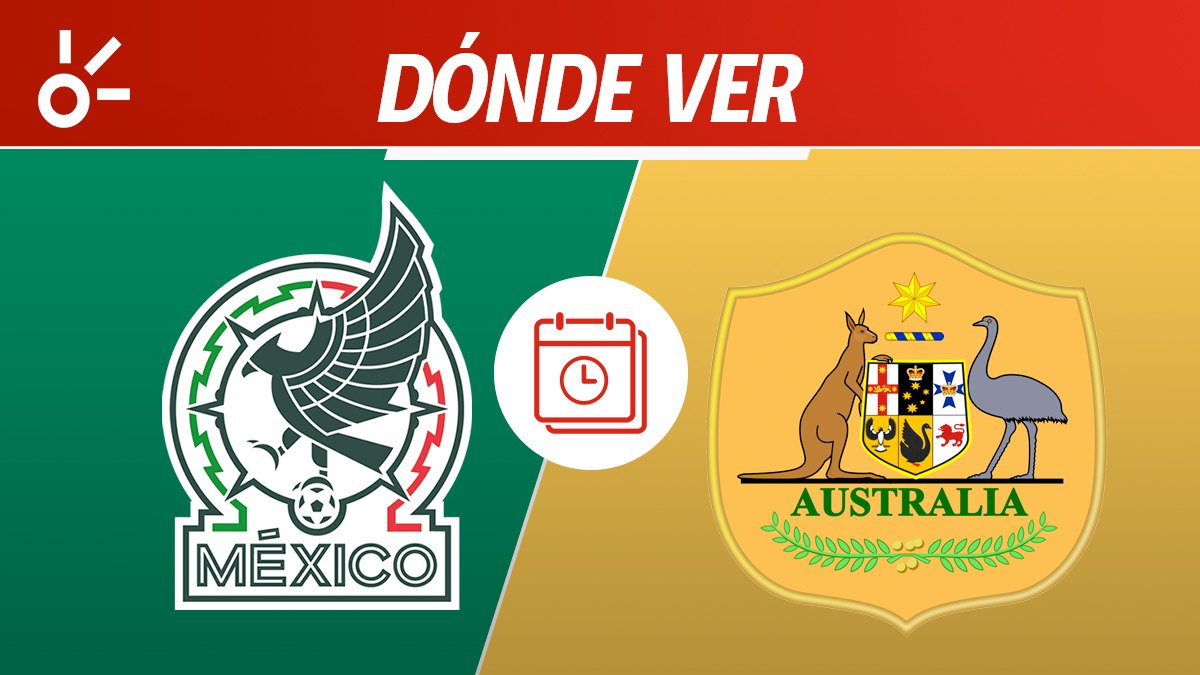 México vs Australia en vivo: horario y dónde ver el amistoso de la ...