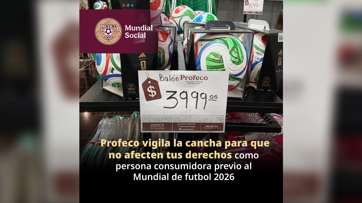 Profeco endurece operativos rumbo al Mundial 2026: revisa más de 9 mil ...